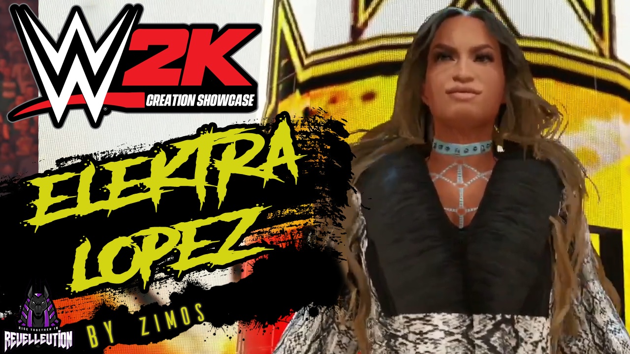 WWE 2K Creation Showcase: Elektra Lopez #WWE2K23 #WWE - Revelleution.com - Women's Wrestling News!